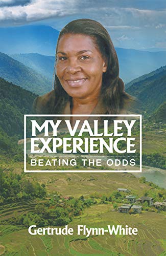 My Valley Experience: Beating the Odds by Gertrude Flynn-White | Goodreads