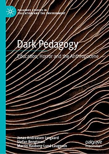 Dark Pedagogy: Education, Horror and the Anthropocene by Jonas ...