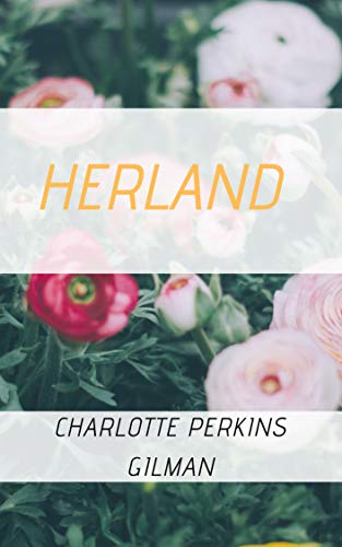 Herland by Charlotte Perkins Gilman | Goodreads