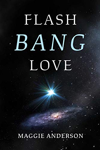 Flash Bang Love by Maggie Anderson | Goodreads