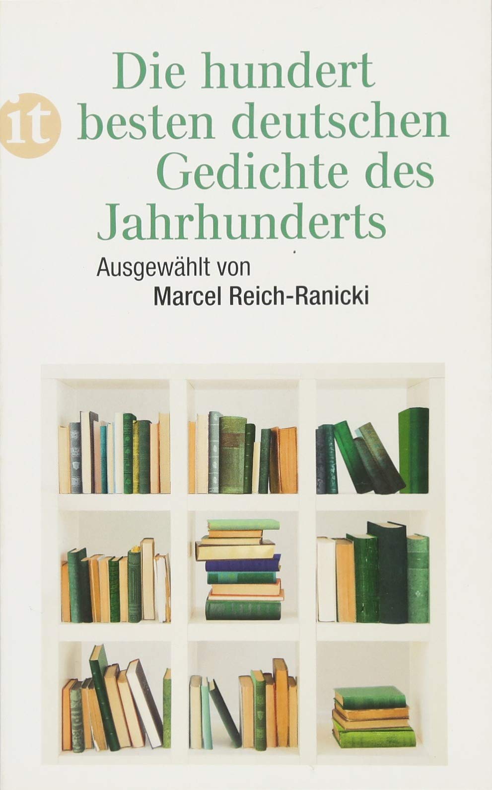 Die hundert besten deutschen Gedichte des Jahrhunderts by Marcel Reich ...