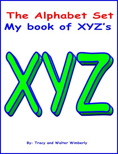 The Alphabet Set: My Book of XYZ&#039;s by Walter Wimberly | Goodreads