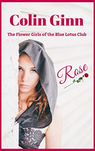 The Flower Girls of the Blue Lotus Club Rose by Colin Ginn | Goodreads