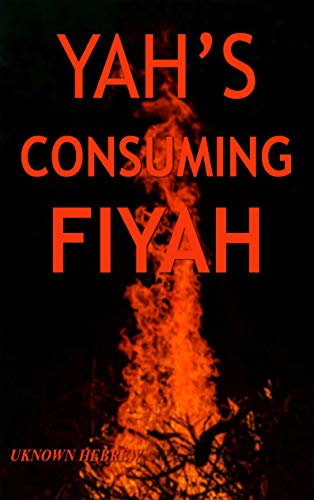Yah's Consuming Fire by Unknown Hebrew | Goodreads
