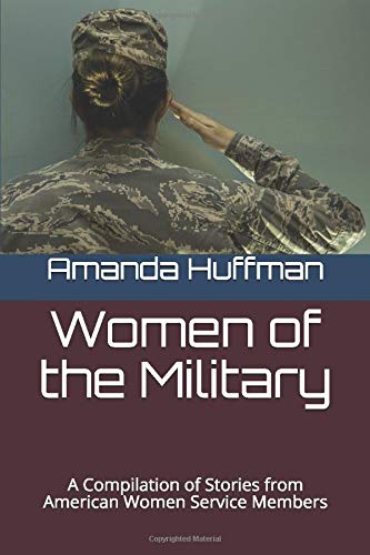 Women of the Military: A Compilation of Stories from American Women ...