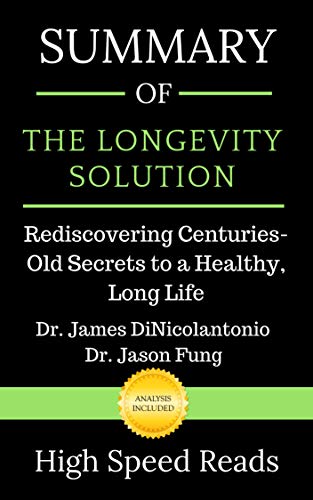 Summary of The Longevity Solution: Rediscovering Centuries-Old Secrets ...