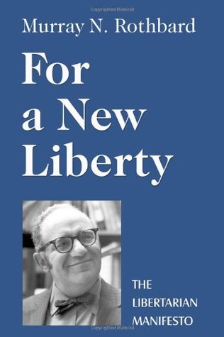 For a New Liberty: The Libertarian Manifesto by Murray N. Rothbard ...