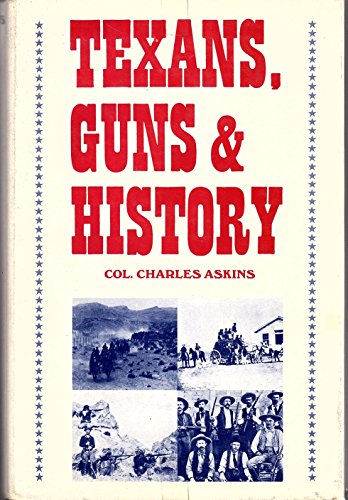 Texans Guns and History by Charles Askins | Goodreads