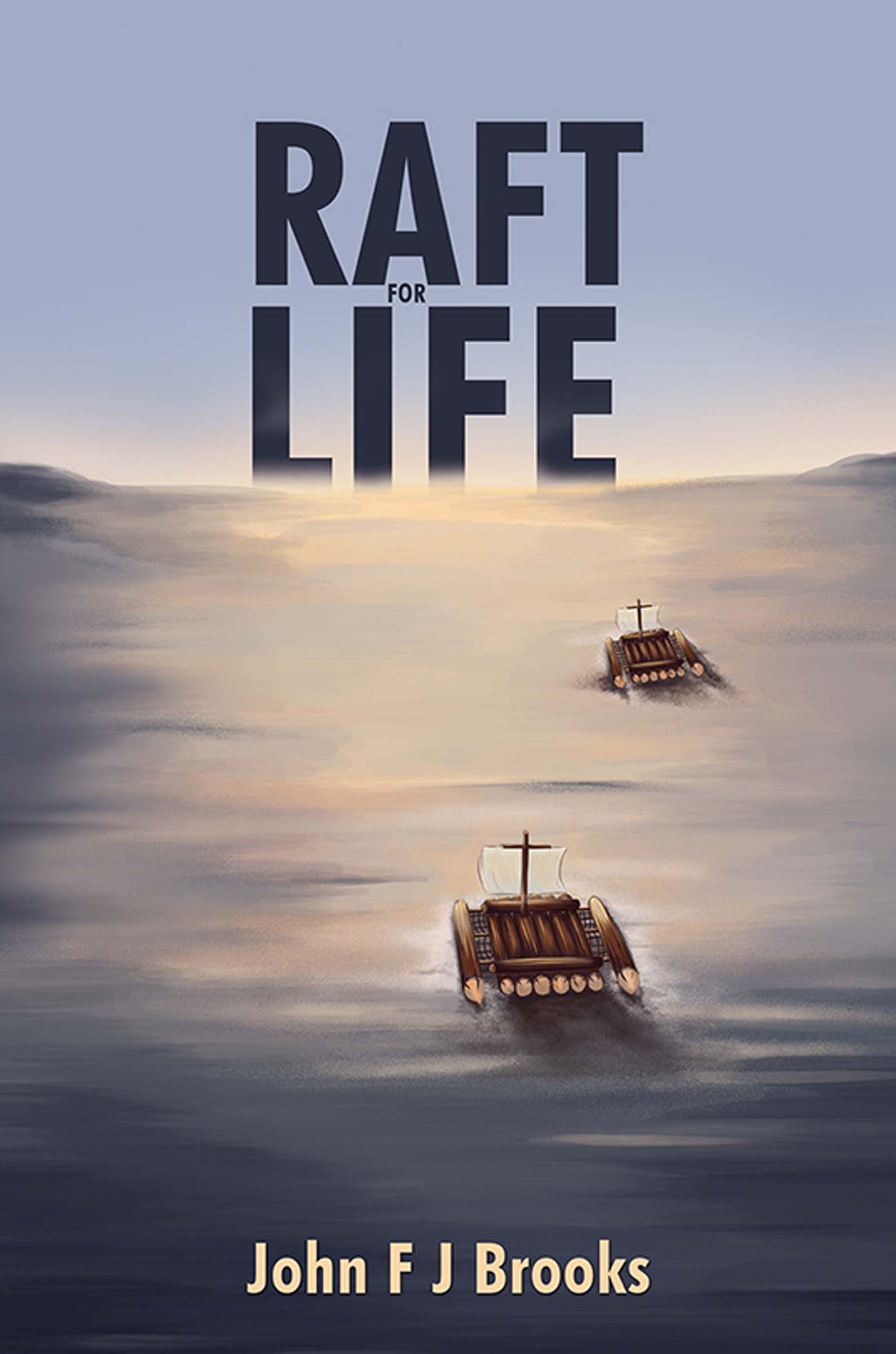 Raft for Life by John F J Brooks | Goodreads