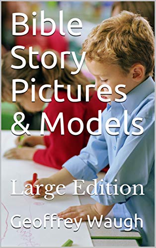 Bible Story Pictures & Models: Large Edition by Geoffrey Waugh | Goodreads