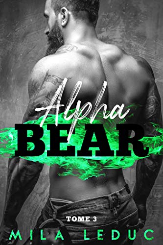 Alpha Bear: Tome 3 by Mila Leduc | Goodreads