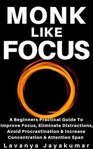Monk Like Focus: A Beginners Practical Guide To Improve Focus ...
