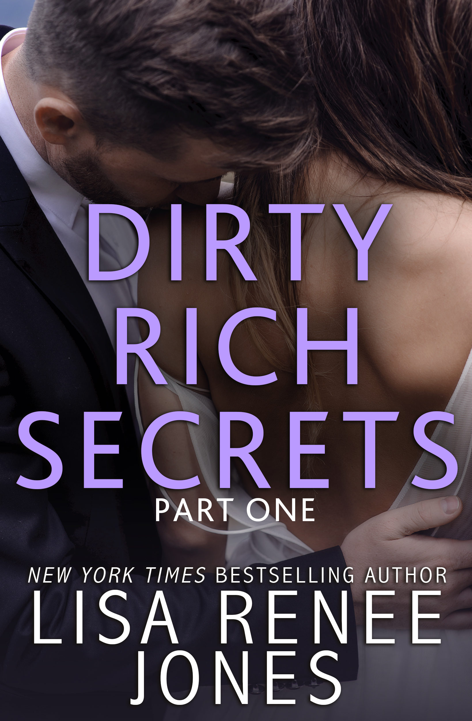 Dirty Rich Secrets: Part One by Lisa Renee Jones | Goodreads