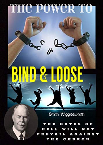 Smith Wigglesworth The Power To Bind & Loose: The Gates of Hell Will ...