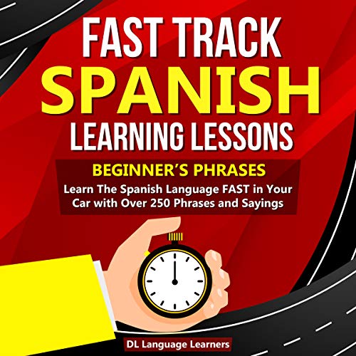 Fast Track Spanish Learning Lessons - Beginner’s Phrases: Learn The ...