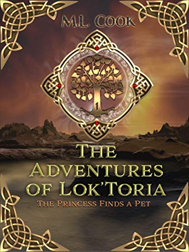 The Adventures of Lok'Toria: The Princess Finds a Pet by M.L. Cook ...