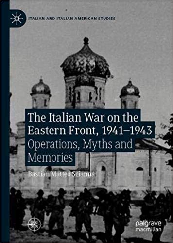 The Italian War on the Eastern Front, 1941–1943: Operations, Myths and ...
