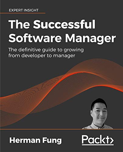 The Successful Software Manager: The definitive guide to growing from ...