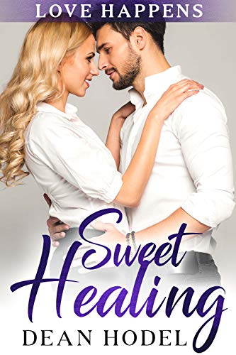 Sweet Healing (Love Happens #8) by Dean Hodel | Goodreads