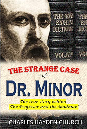 The Strange Case of Dr. Minor: The true story behind 'The Professor and ...