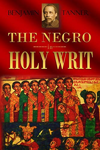 The Negro in Holy Writ (1900) by Benjamin Tucker Tanner | Goodreads
