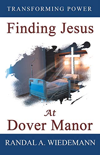 Finding Jesus at Dover Manor by Randal A. Wiedemann | Goodreads