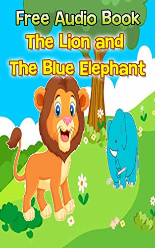 The Lion and the Blue Elephant : Bedtime story for kids ages 1-7 ...