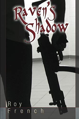 Raven's Shadow (The Raven Series) by Roy French | Goodreads