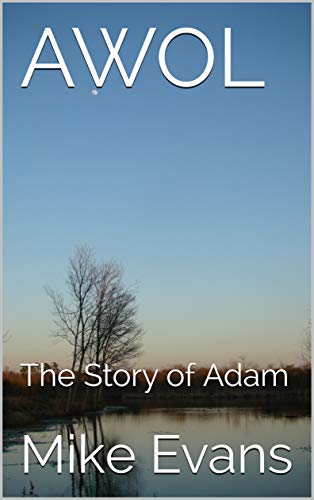 AWOL: The Story of Adam (The Flood Novels Book 1) by Mike Evans | Goodreads