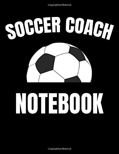 Soccer Coach Notebook: Organizer and Planner for Coaches Featuring 2019 ...