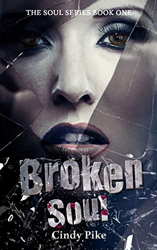 Broken Soul (Soul Series, #1) by Cindy Pike | Goodreads