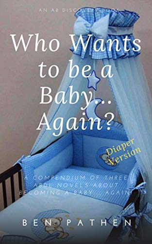 Who Wants to be a Baby... again?: Diaper Version by Ben Pathen | Goodreads