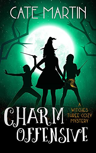 Charm Offensive (The Witches Three Cozy Mysteries, #6) by Cate Martin ...