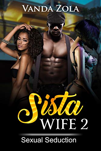 Sista Wife 2: Sexual Seduction by Vanda Zola | Goodreads
