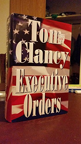Executive Orders by Tom Clancy | Goodreads