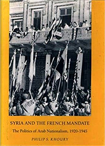 Syria And The French Mandate: The Politics of Arab Nationalism, 1920 ...