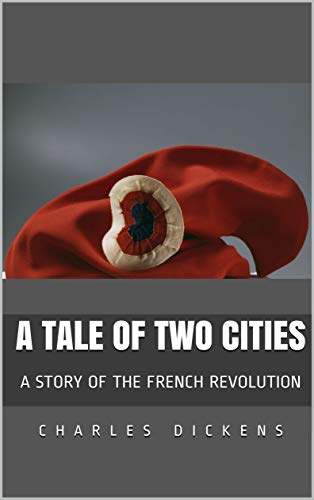 A TALE OF TWO CITIES (ILLUSTRATED): A STORY OF THE FRENCH REVOLUTION by ...