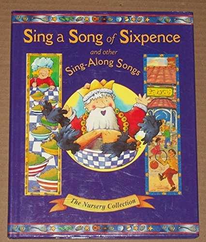 Sing a Song of Sixpence and Other Sing-Along Songs - The Nursery ...