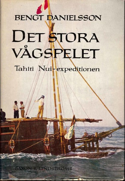 Det stora vågspelet. Tahiti Nui — expeditionen by Bengt Danielsson ...