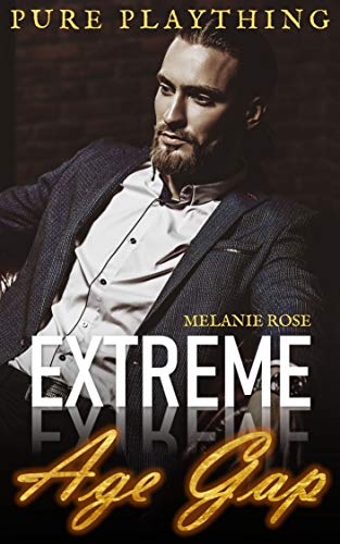Extreme Age Gap: Pure Plaything by Melanie Rose | Goodreads