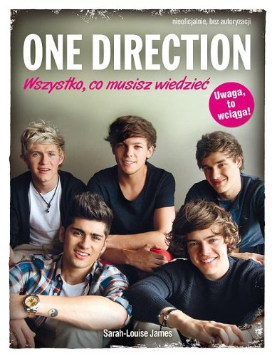 One Direction Wszystko co musisz wiedziec by Sarah-Louise James | Goodreads