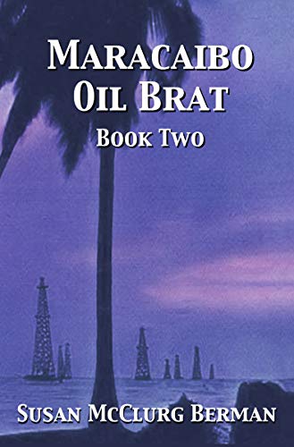 Maracaibo Oil Brat: Book Two by Susan Berman | Goodreads