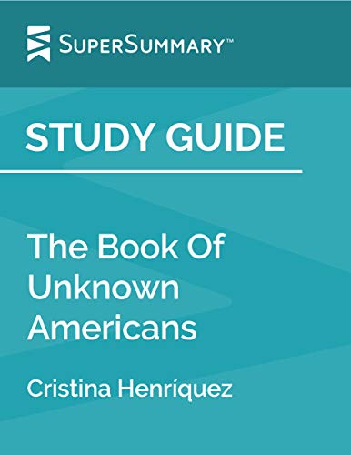 Study Guide: The Book Of Unknown Americans by Cristina Henríquez by ...