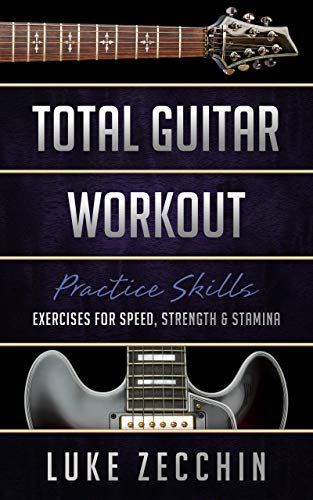 Total Guitar Workout: Exercises for Speed, Strength & Stamina by Luke ...