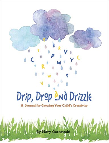 Drip, Drop and Drizzle: A Journal for Growing Your Child's Creativity ...