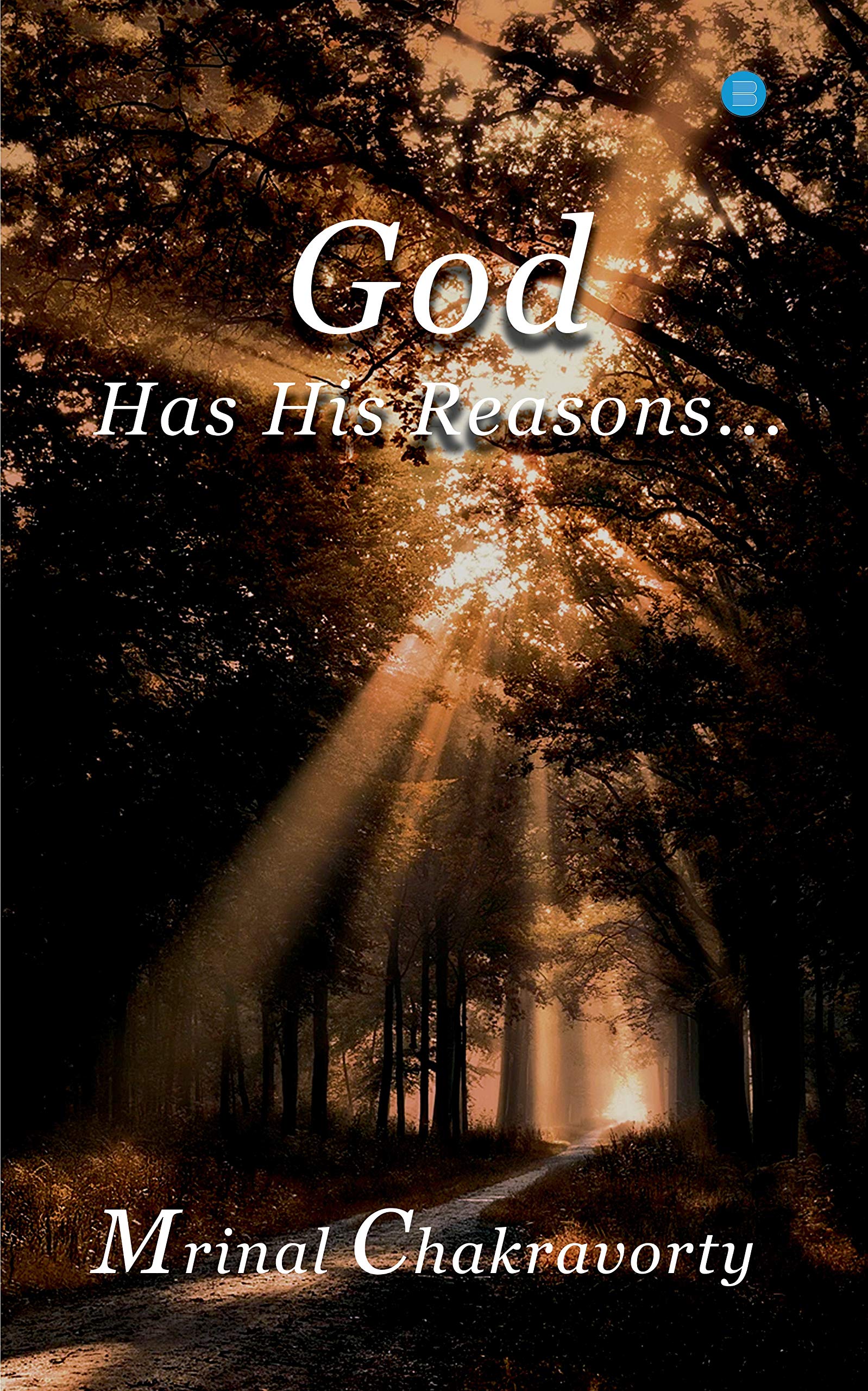God Has His Reasons... by Mrinal Chakravorty | Goodreads