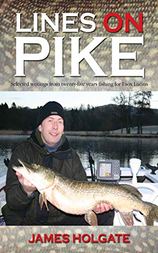 Lines on Pike: Selected writings from twenty-five years fishing for ...