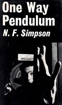 One way pendulum: A farce in a new dimension by N.F. Simpson | Goodreads