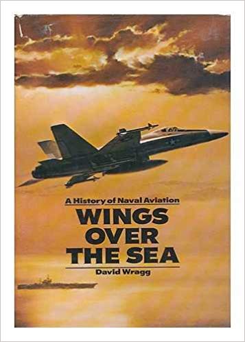 Wings Over the Sea: A History of Naval Aviation by David Wragg | Goodreads
