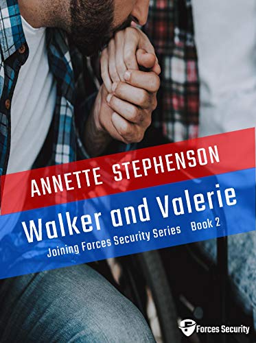 Walker and Valerie (Joining Forces Security #2) by Annette Stephenson ...